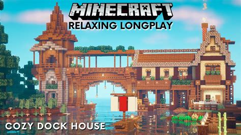 Minecraft Relaxing Longplay Cozy Dock House No Commentary