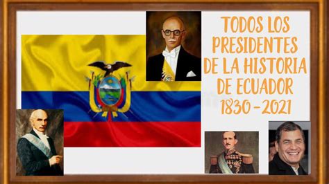 Todos Los Presidentes De La Historia De Ecuador YouTube