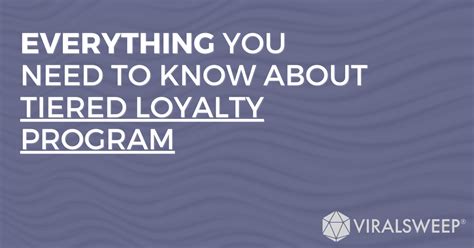 All You Need To Know About Tiered Loyalty Programs ViralSweep