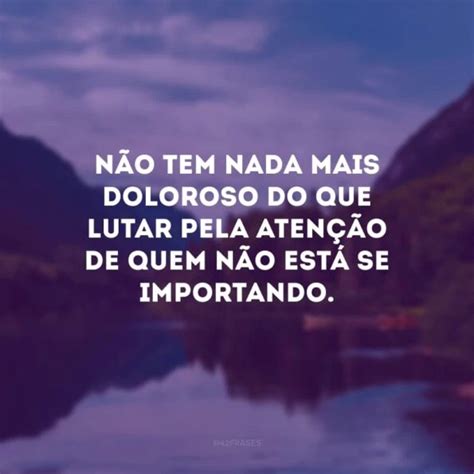 50 frases de falta de atenção para você que está se sentindo sozinha