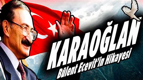 BÜLENT ECEVİT İN HİKAYESİ l Kıbrıs Fatihi Karaoğlan ın Yolculuğu YouTube