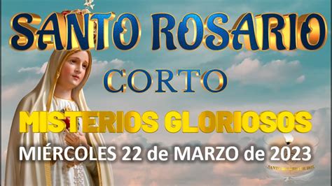 EL SANTO ROSARIO CORTO DE HOY MIÉRCOLES 22 DE MARZO 2023 MISTERIOS