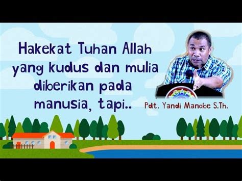 HAKEKAT ALLAH KUDUS DAN MULIA DIBERIKAN KEPADA MANUSIA PDT YANDI