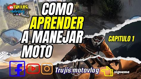 Aprende A Manejar Moto Desde Cero Capitulo Youtube