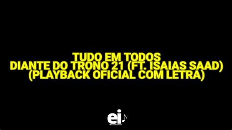Tudo Em Todos Diante Do Trono 21 Ft Isaias Saad Playback Oficial