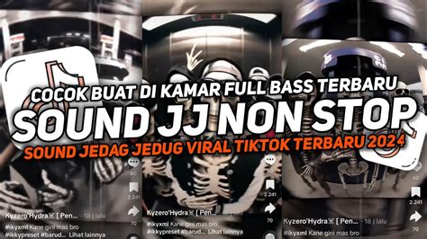 DJ SOUND JJ NONSTOP V5 COCOK BUAT DI MOBIL MENGKANE JEDAG JEDUG VIRAL