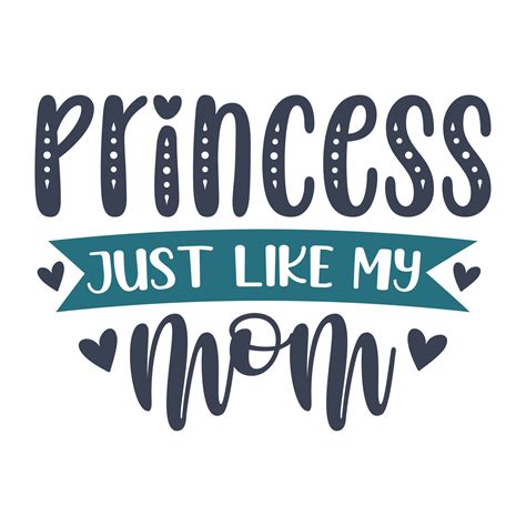 Princess Just Like My Mom Mother S Day Shirt Print Template Typography