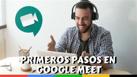 Primeros Pasos En Google Meet YouTube
