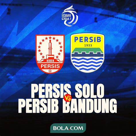 Prediksi Persis Vs Persib Di BRI Liga 1 Duel 2 Kontestan Yang Punya