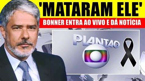 M0RREU HÁ POUCO William Bonner entra ao vivo e faz anúncio urgente