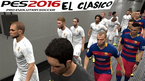 Pro Evolution Soccer 2016 El Clasico Gameplay Max Graphics PC HD YouTube