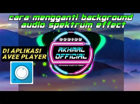 Tutorial Mengganti Background Audio Spektrum Effect Di Aplikasi Avee