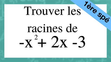 Méthode pour trouver les racines d un polynôme du second degré YouTube