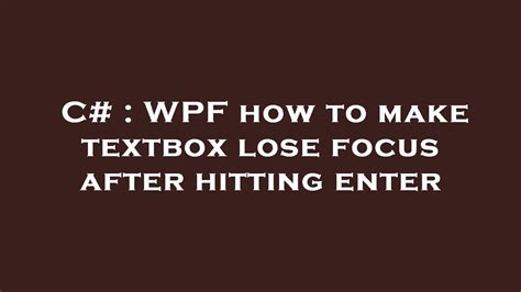 C WPF How To Make Textbox Lose Focus After Hitting Enter YouTube